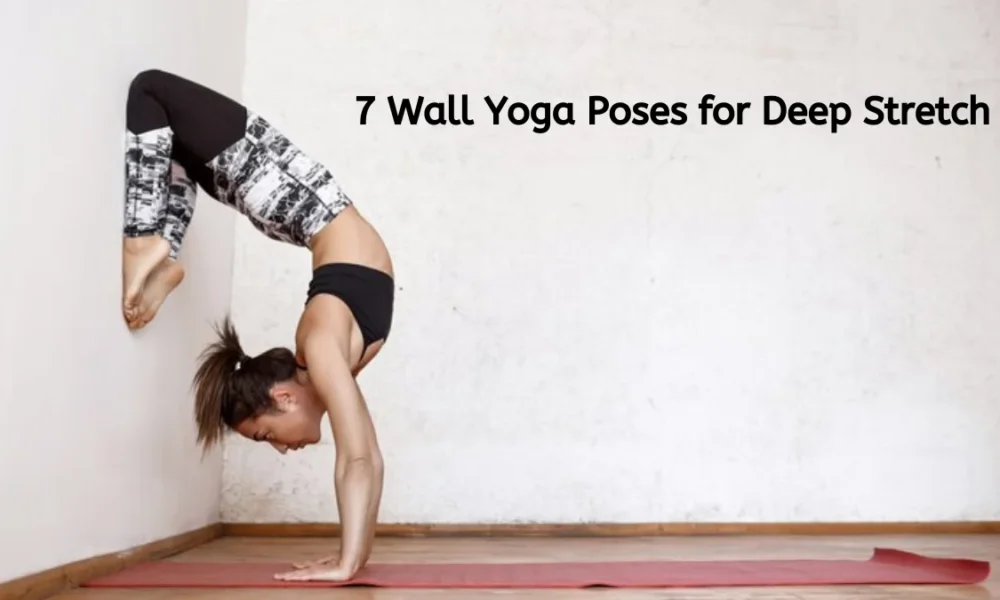 7 Wall Yoga Poses for Deep Stretch-Yooooga.com