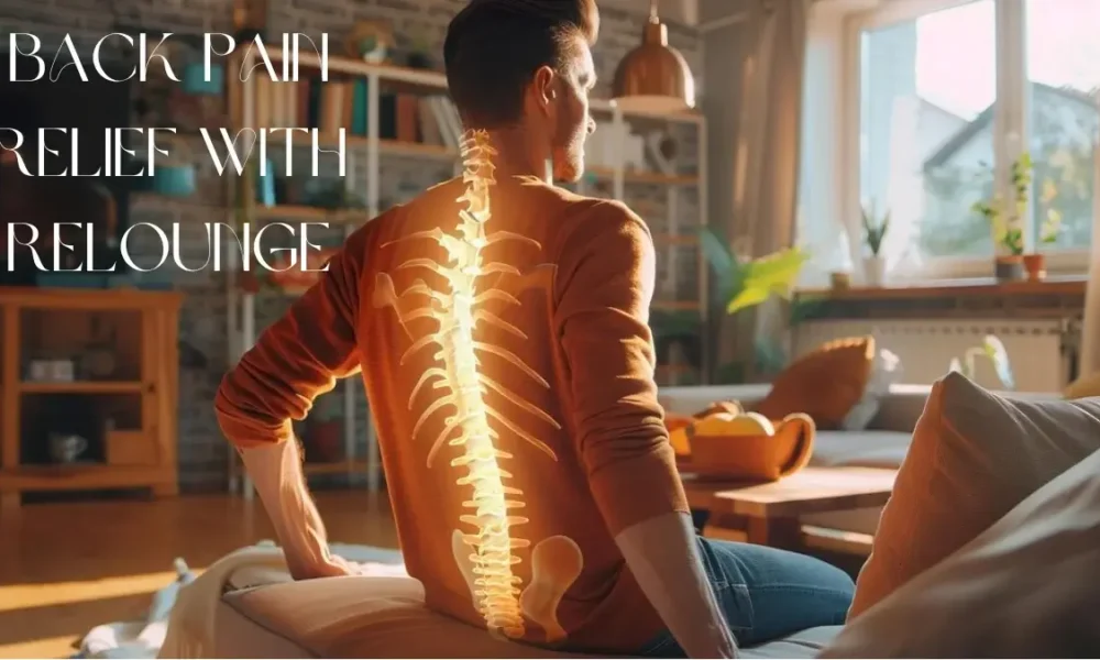 Innovating Back Pain Relief: reLounge's Approach to Wellness