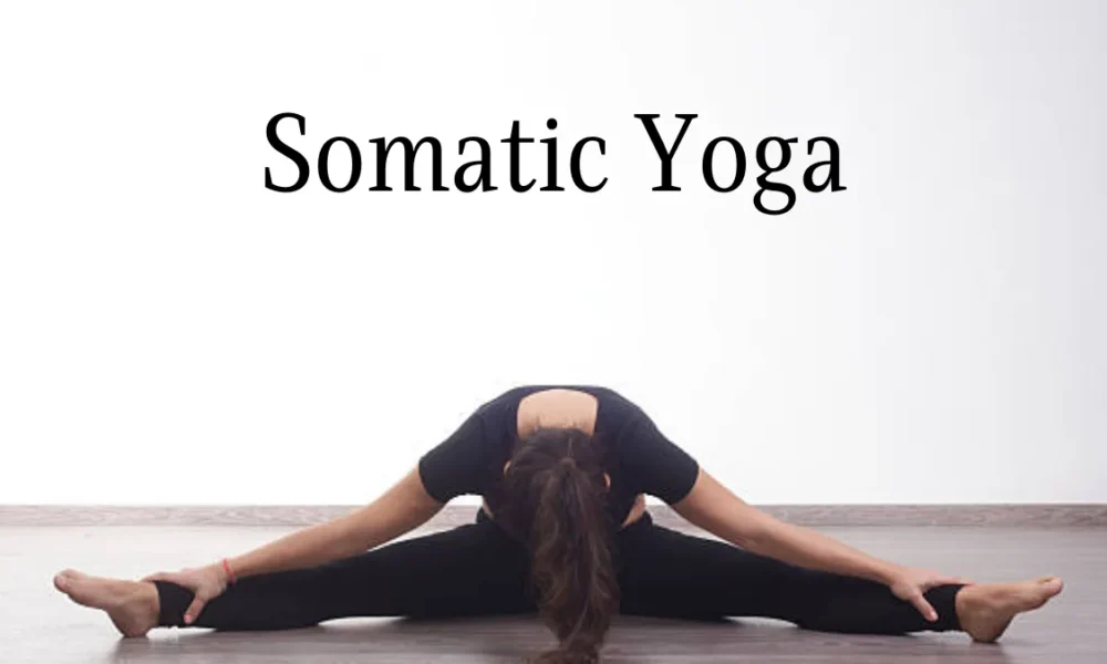 Understanding Somatic Yoga: How Movement and Breath Can Heal