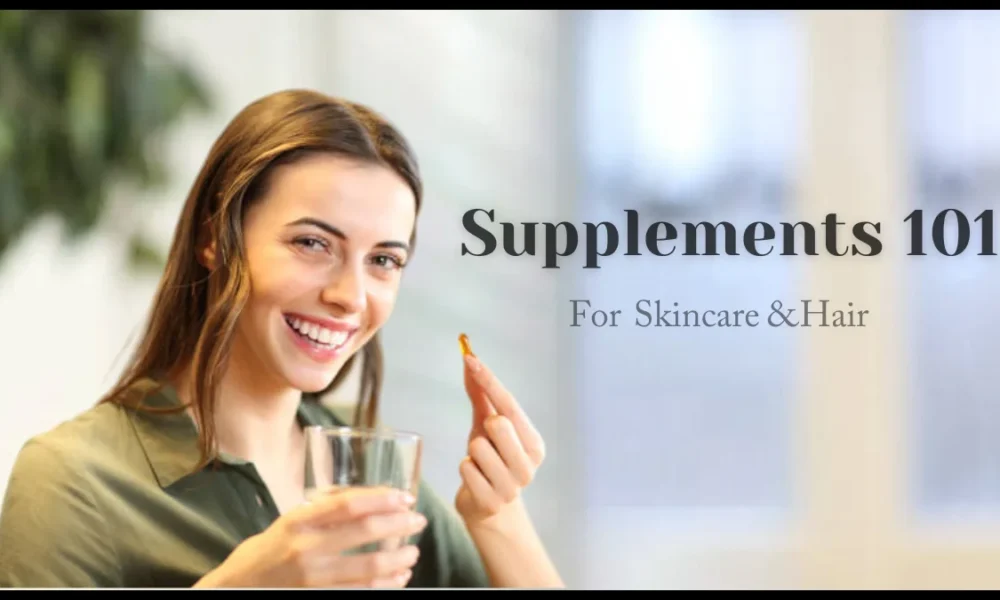 Supplements 101: For Skincare & Hair