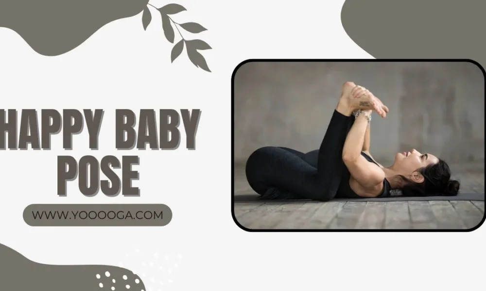 Happy Baby Pose: Benefits, Steps, and Tips for Beginners