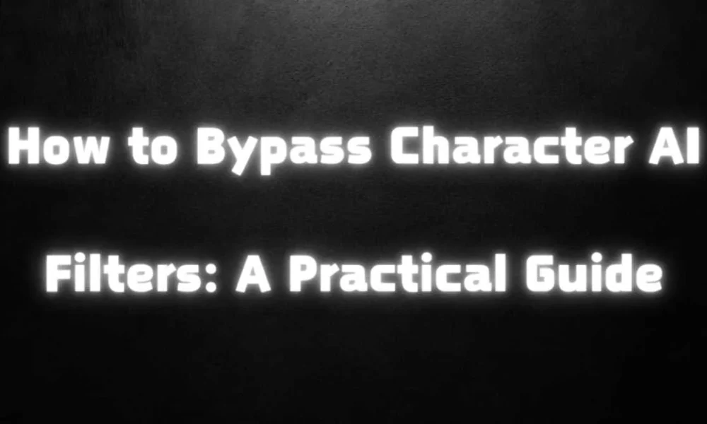 How to Bypass Character AI Filters: A Practical Guide