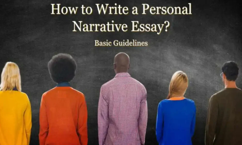 How to Master Writing a Personal Narrative Essay