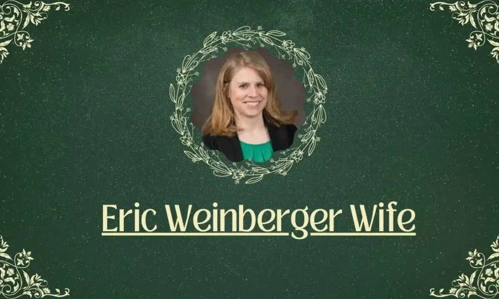 Eric Weinberger Wife: Everything You Need to Know