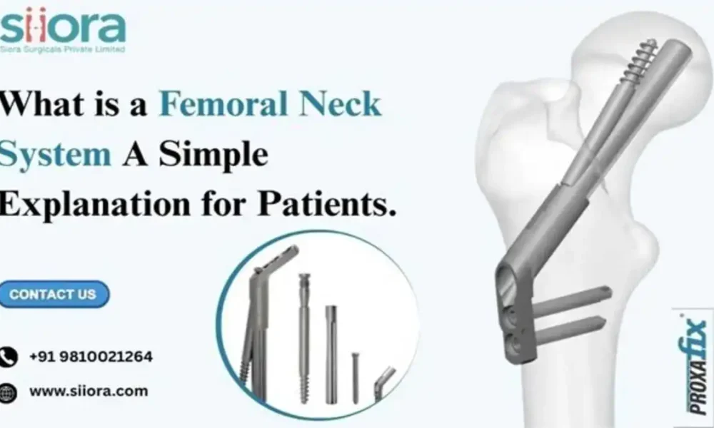 What is a Femoral Neck System? A Simple Explanation for Patients